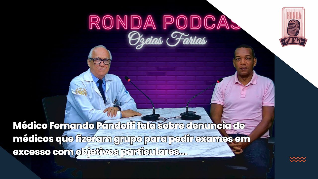 Ronda Podcast Médico Fernando Pandolfi fala sobre denuncia de médicos ...