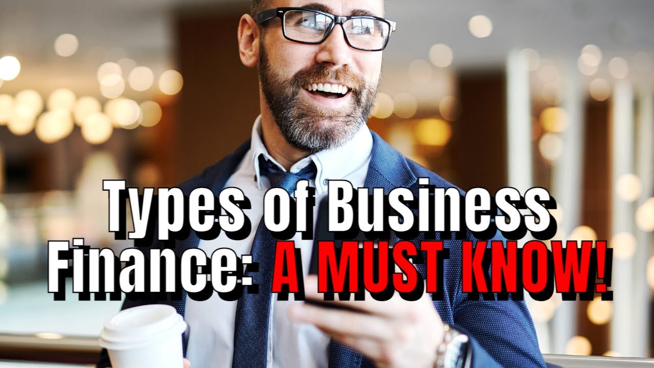 types of business financing, A MUST KNOW - YouTube