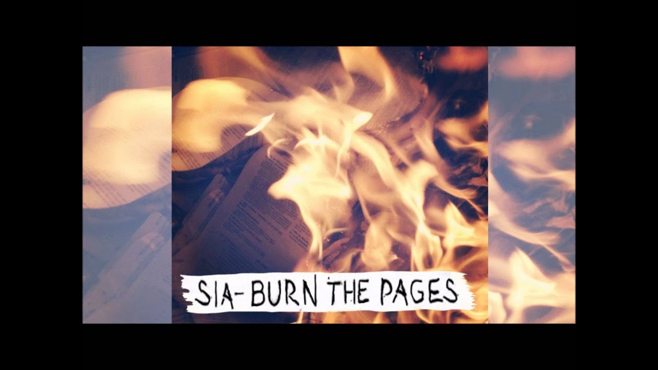 Sia - Burn The Pages [Video Lyrics by me ] - YouTube