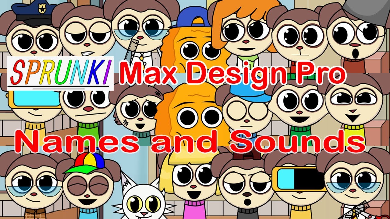 INCREDIBOX SPRUNKI Max Design Pro - Sprunki character names & Sprunki ...