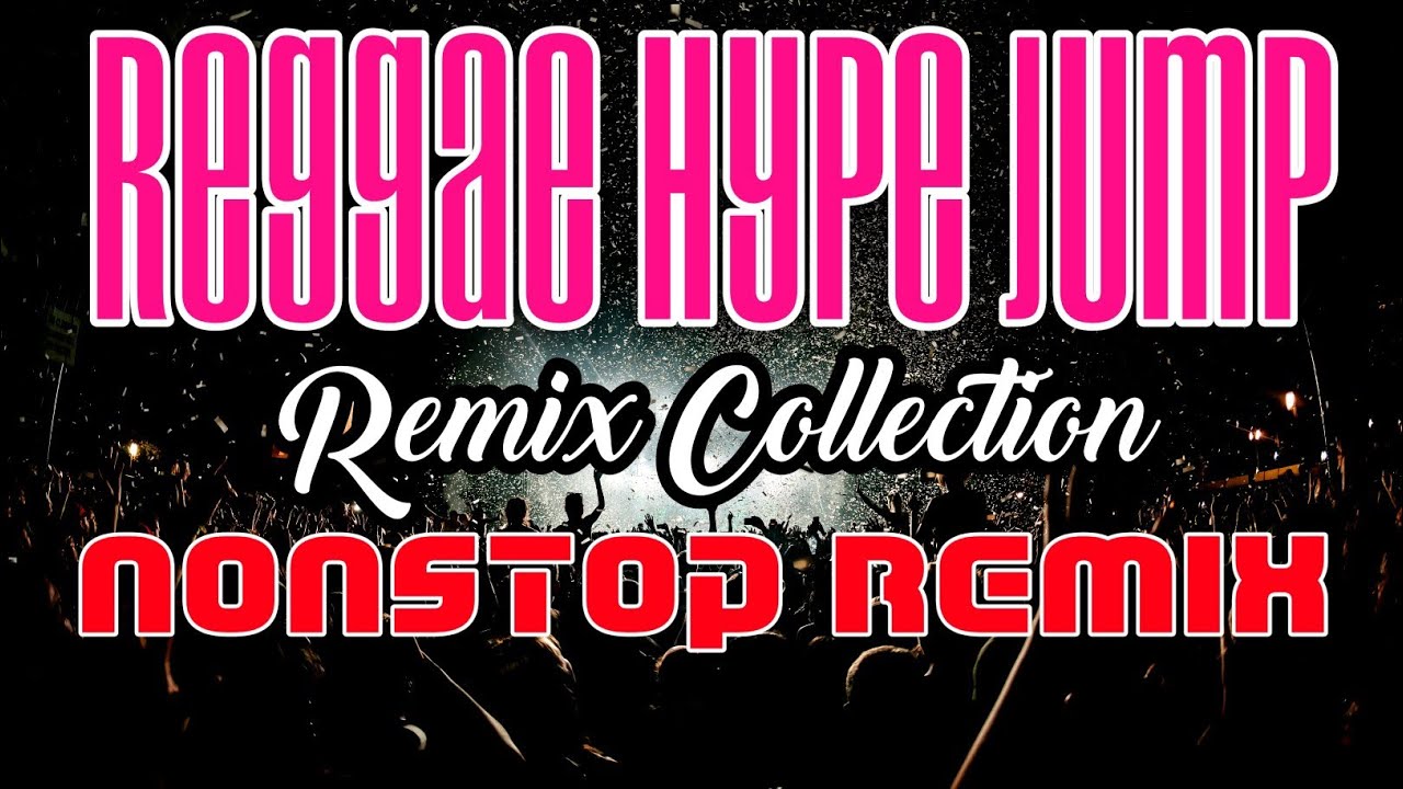 REGGAE JUMP HYPE REMIX | PANGBANAT NA REGGAE JUMP MIX | BEST OF REGGAE ...