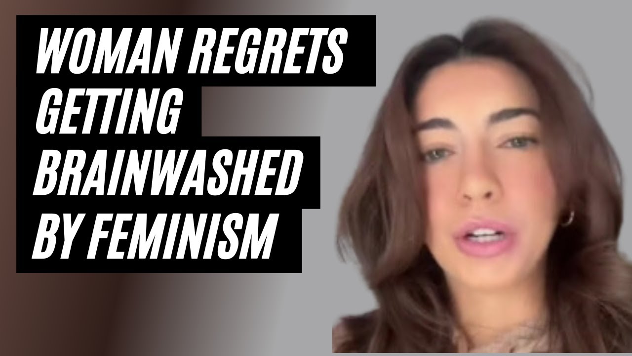 Woman Over 30 Regrets Getting Brainwashed By Feminism - When Women ...