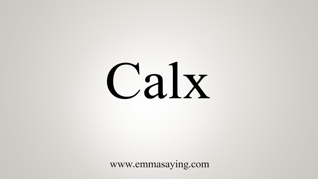 How To Say Calx - YouTube