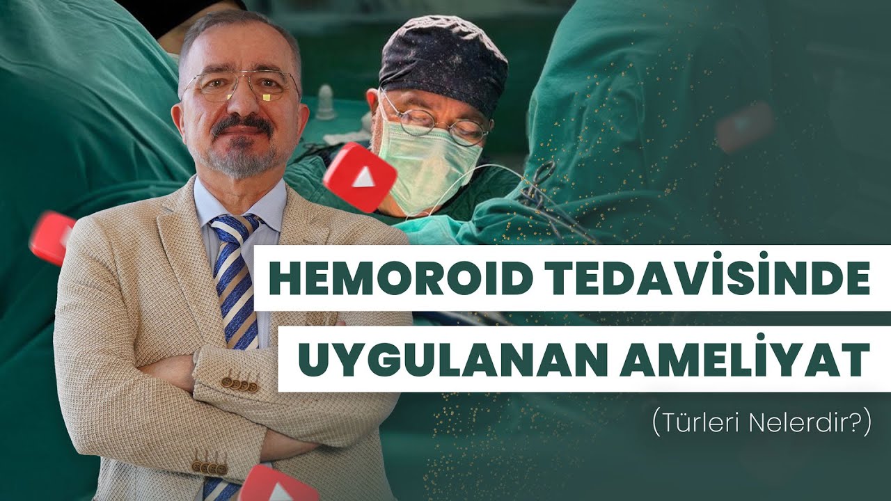 Hemoroid(Basur) Tedavisinde Uygulanan Ameliyat Türleri Nelerdir? - Prof ...