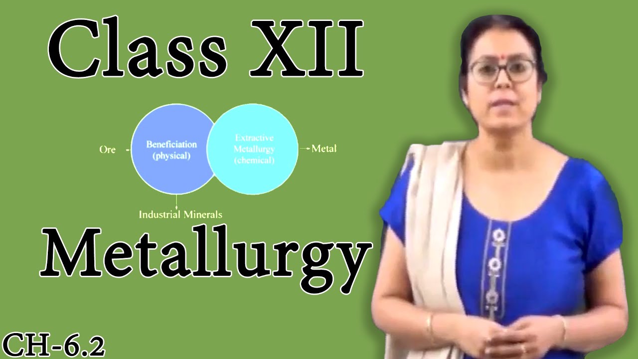 Metallurgy | Class 12 Chemistry | Class 12 Board 2022 | Chemistry Class ...
