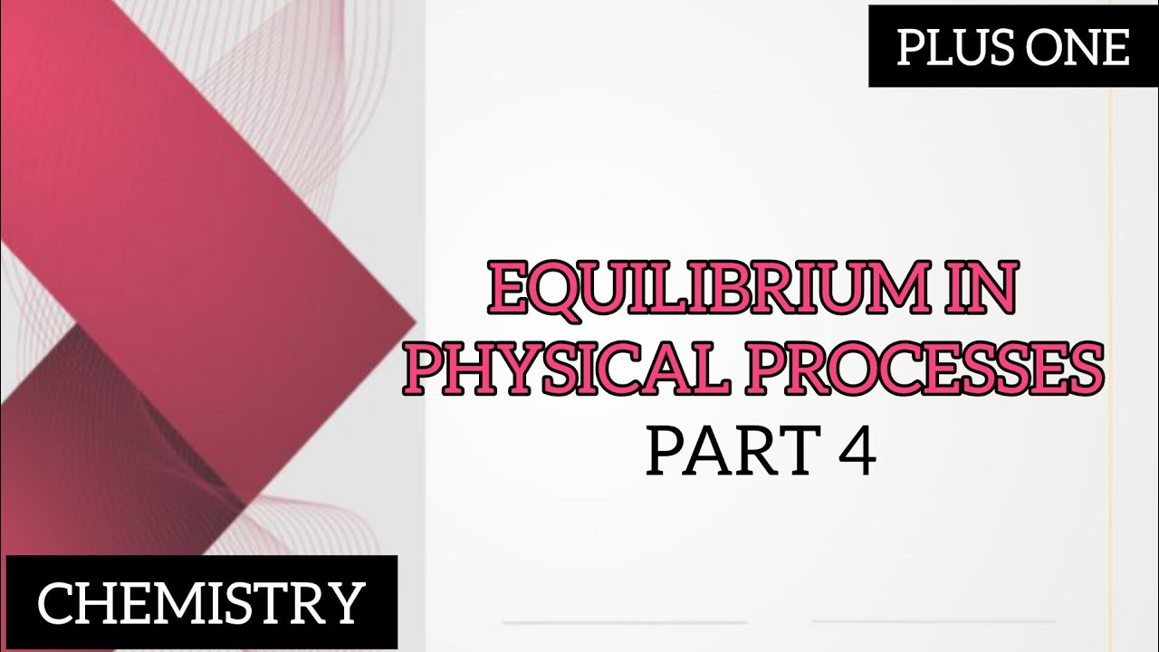 EQUILIBRIUM IN CHEMICAL PROCESSES || PART 4 || CHEMISTRY || PLUS ONE ...