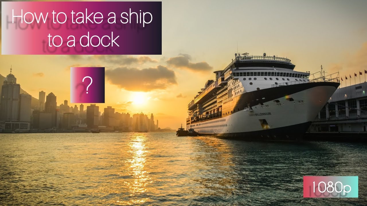 How to take a ship to a dock ? / full video 1080p - YouTube