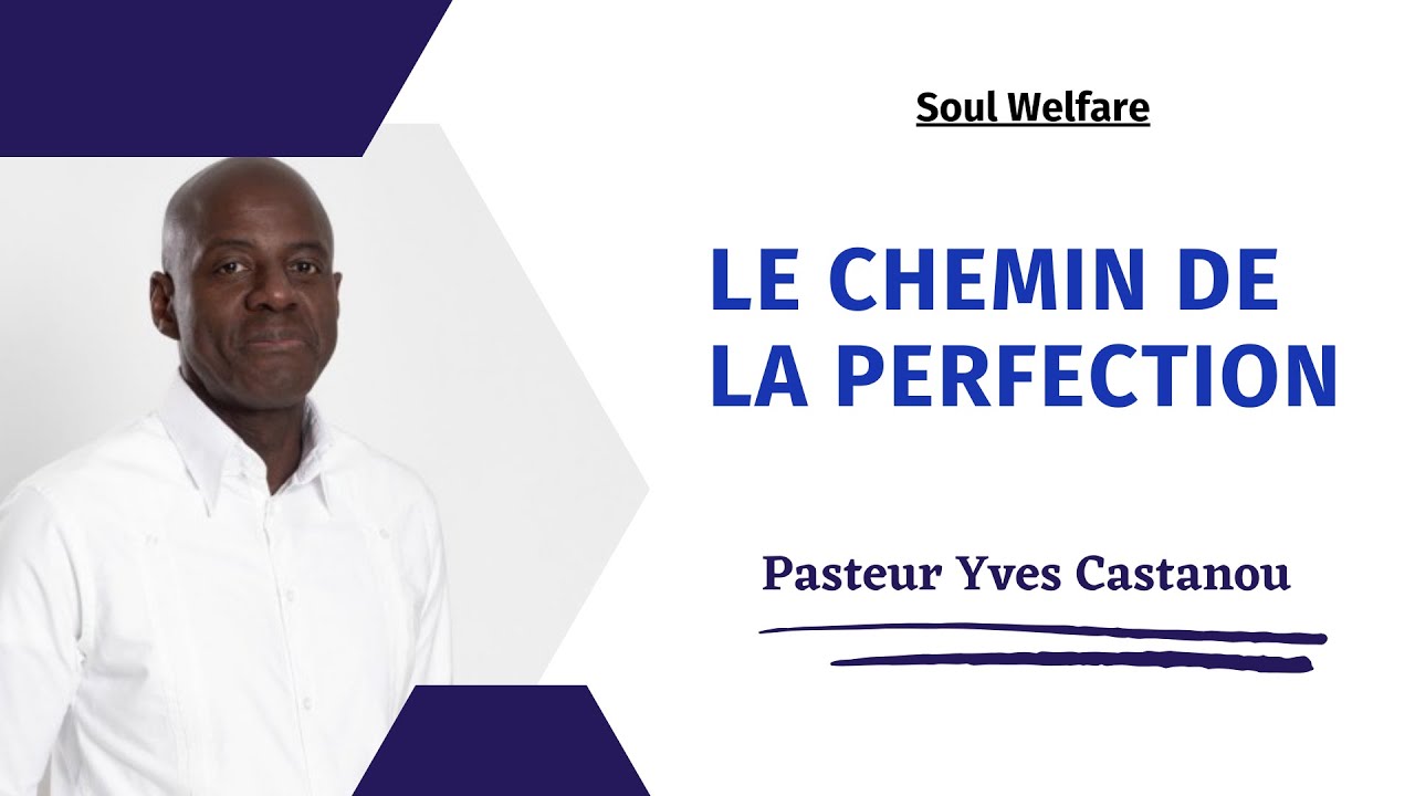 Pasteur Yves Castanou : LE CHEMIN DE LA PERFECTION ! - YouTube