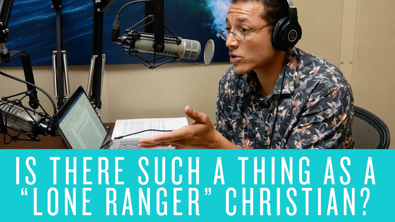 Is There Such a Thing as a “Lone Ranger” Christian? - YouTube
