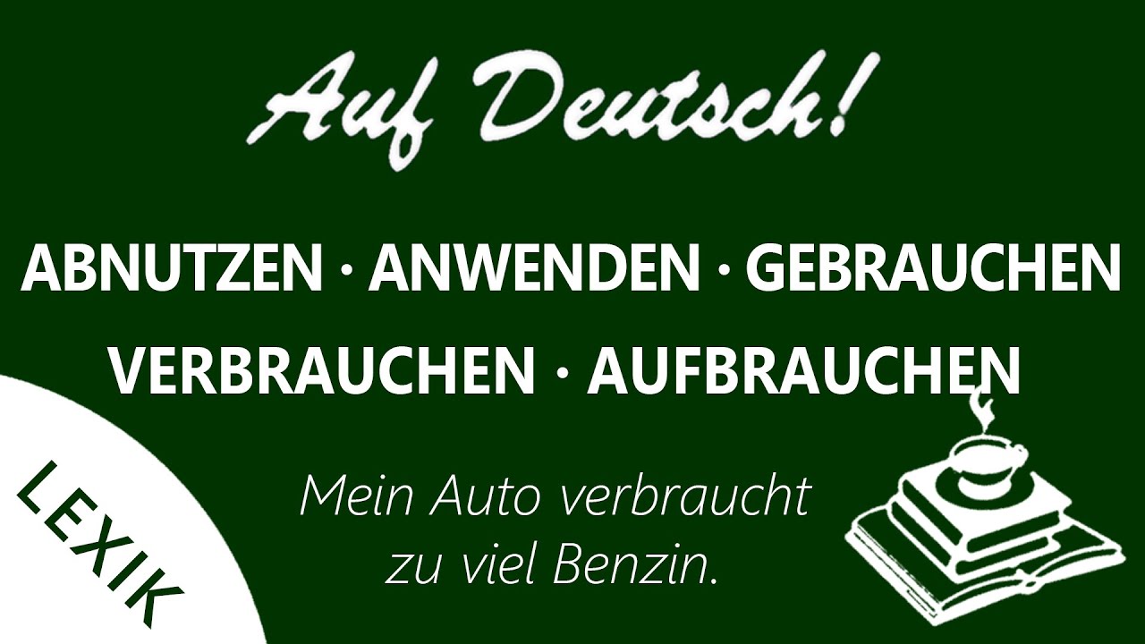BENUTZEN • VERWENDEN • GEBRAUCHEN • ... (#2) | LEXIK | Auf Deutsch ...