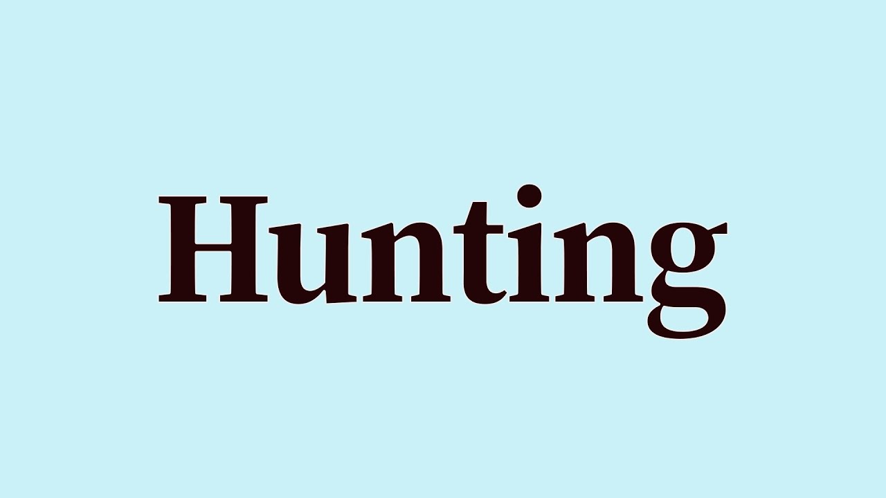 Hunting Pronunciation and Meaning - YouTube