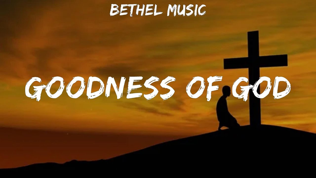 Bethel Music ~ Goodness of God # lyrics - YouTube