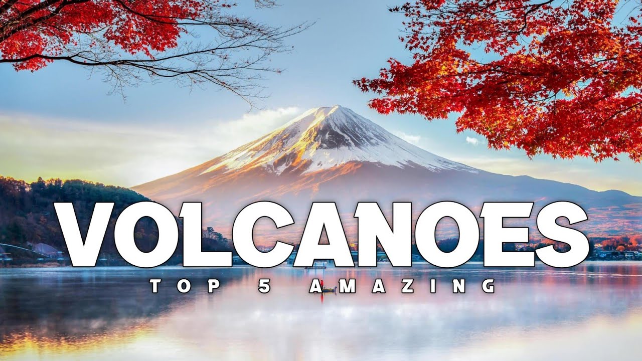 Most Amazing Volcanoes on the Planet | Top 5 Volcanoes | Global ...