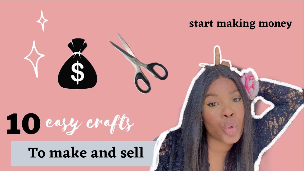 10 craft I started making and selling to change my life. - YouTube