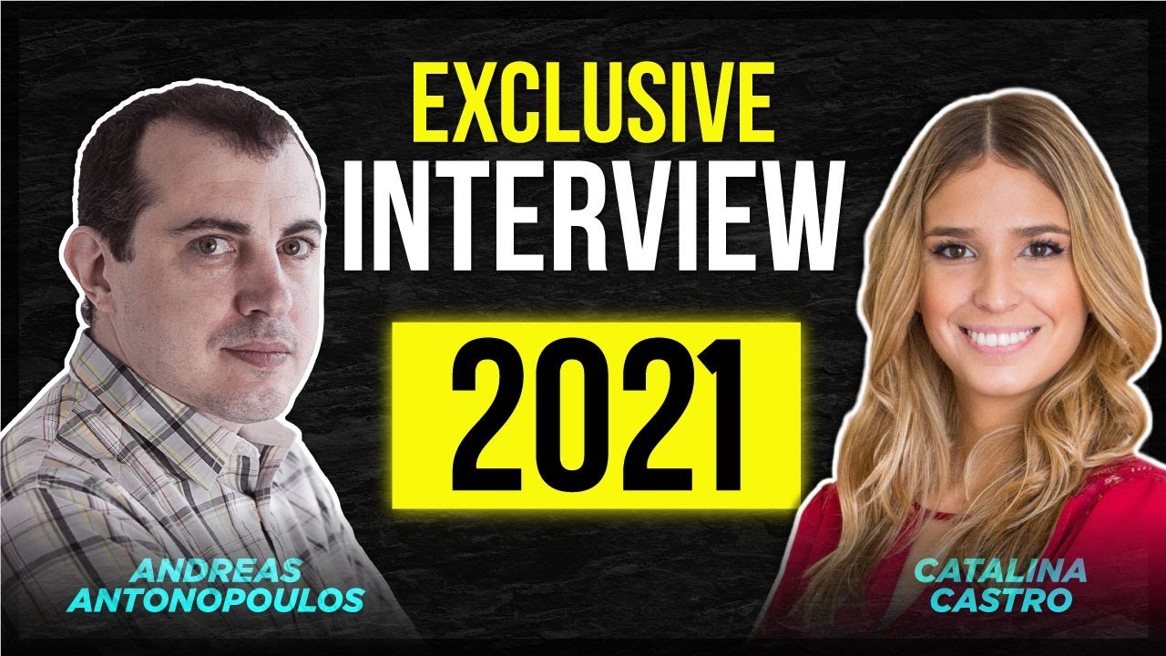 ANDREAS ANTONOPOULOS 2021: EXCLUSIVE INTERVIEW - YouTube