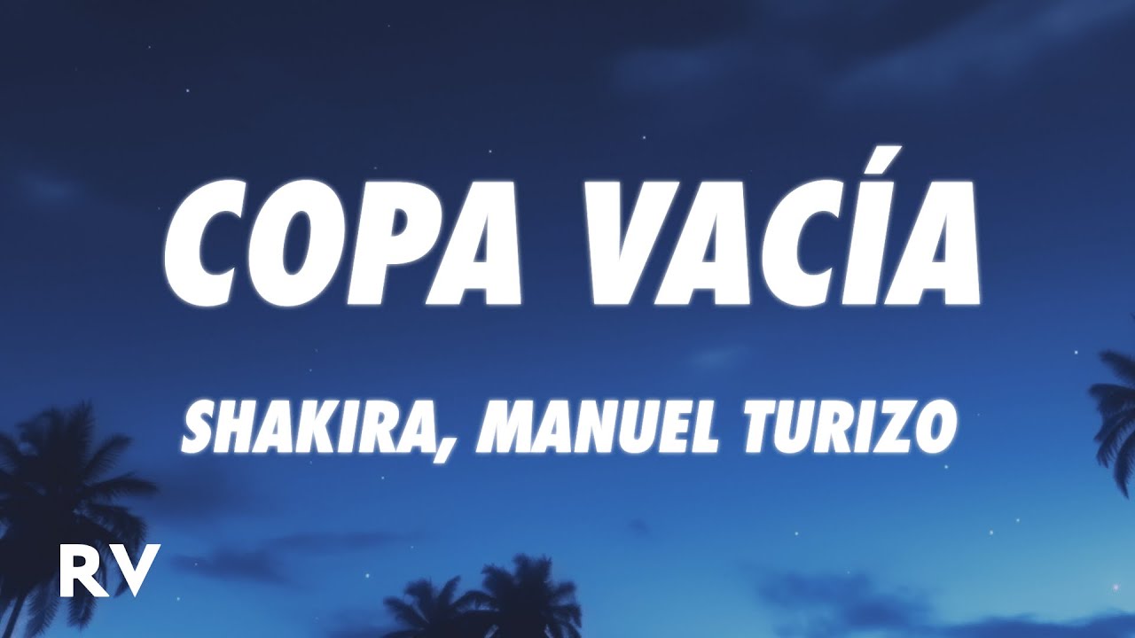 Shakira, Manuel Turizo - Copa Vacía (Letra/Lyrics) - YouTube Music