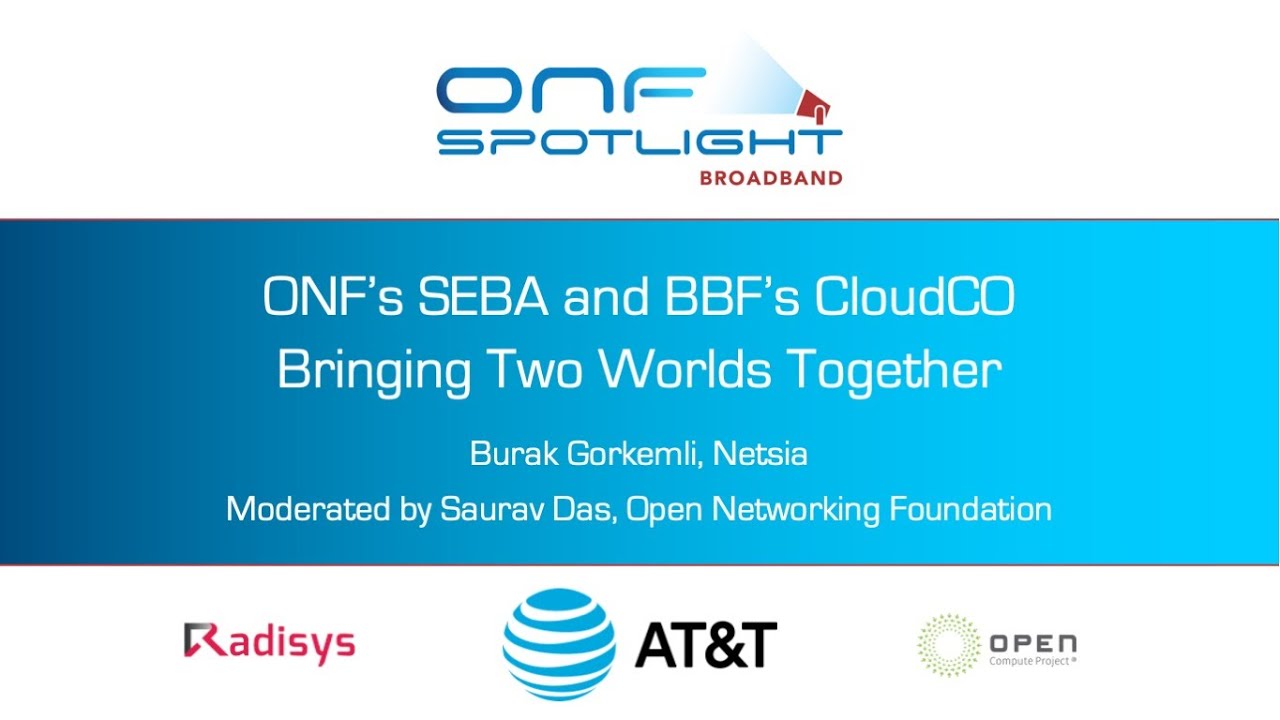ONF's SEBA and BBF's CloudCO, Bringing Two Worlds Together by Burak Gorkemli from Netsia - YouTube