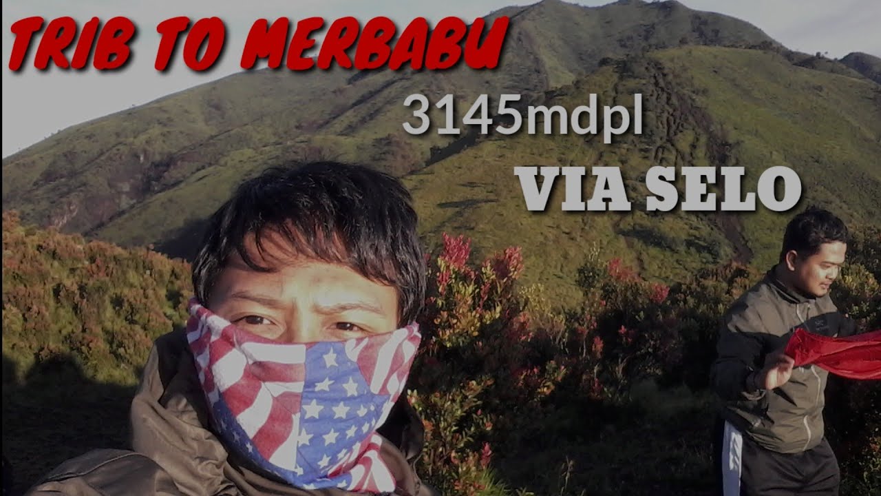 Trib Mt. Merbabu 3145 mdpl Via Selo. - YouTube