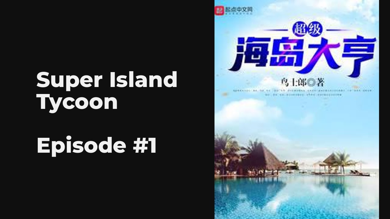 Super Island Tycoon EP1-10 FULL | 超级海岛大亨 - YouTube