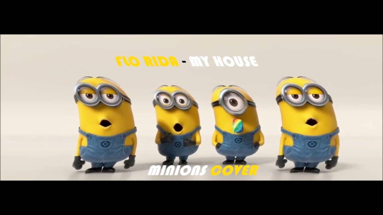 Flo Rida-My House (Minions Version and Remix) New Channel - YouTube