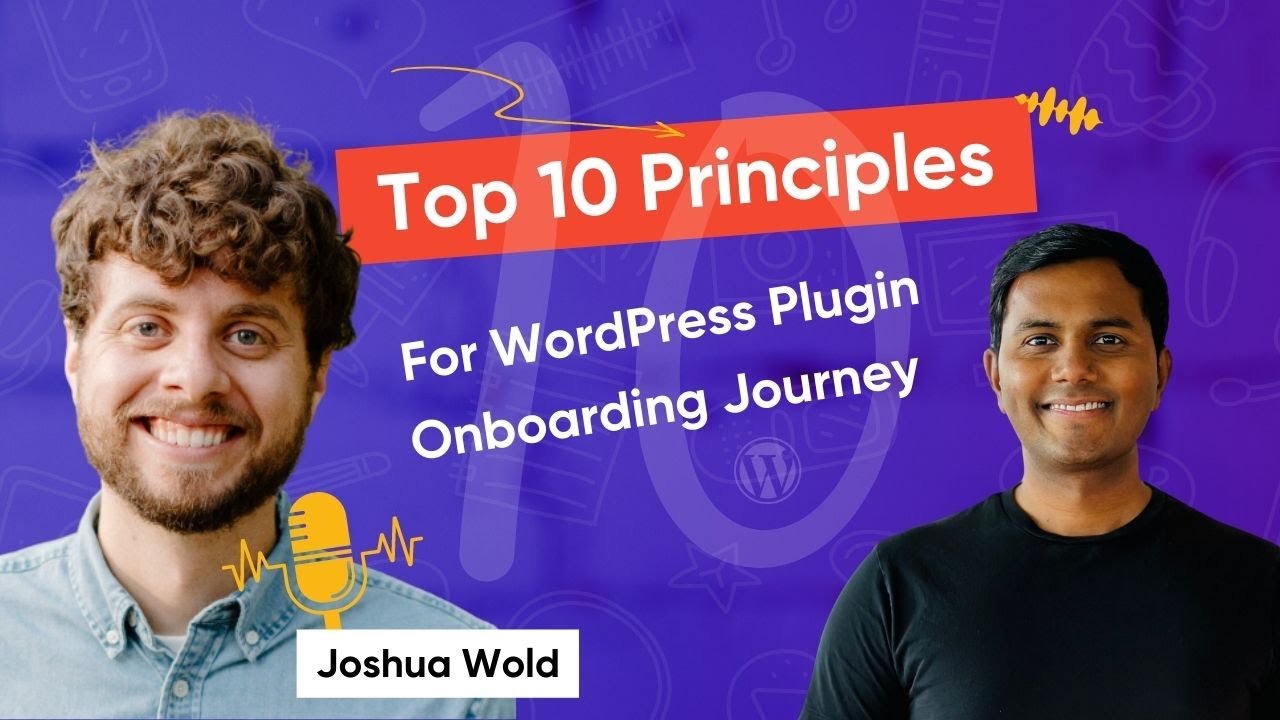 Joshua Wold - Top 10 Principles for WordPress Plugin Onboarding Journey ...