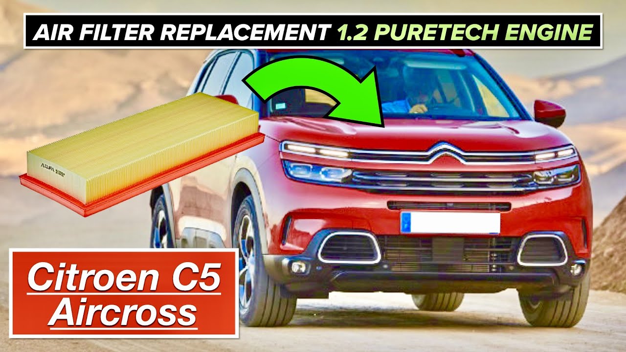 Citroen C5 Aircross AIR FILTER REPLACEMENT 1.2 Puretech 2017 Onwards ...