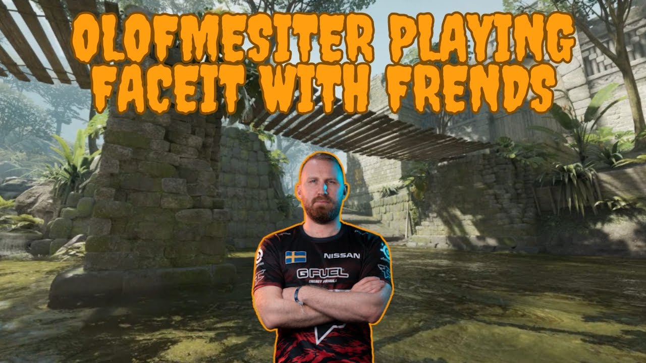 OLOFMEISTER PLAYS FACEIT WITH FRENDS - YouTube