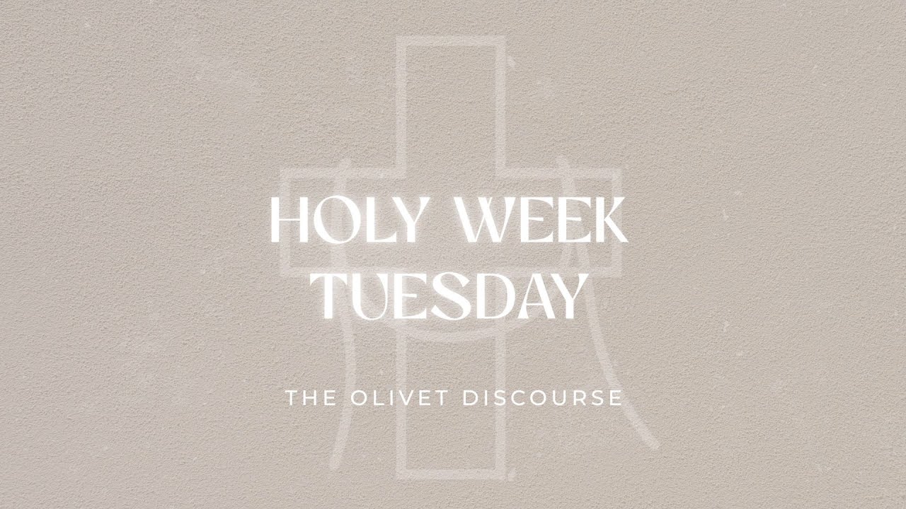 Holy Week: Tuesday | Pastor Matthew Summerlin - YouTube