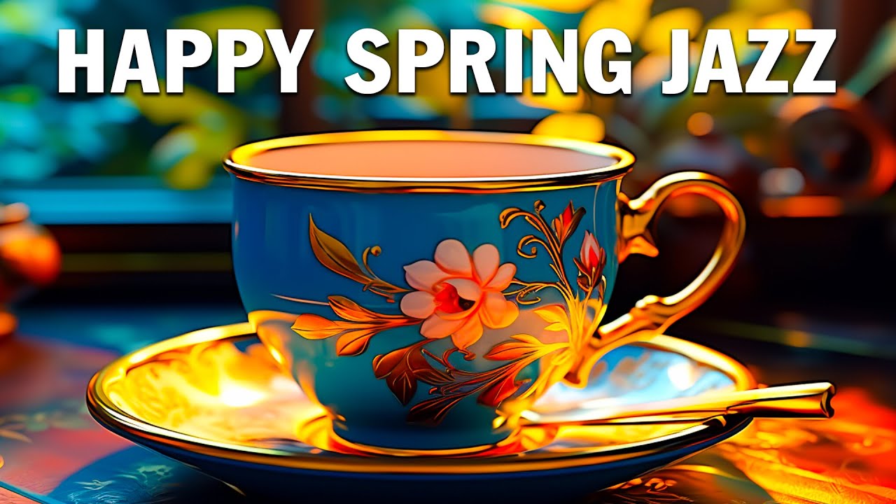 Happy Spring Jazz ☕ Feeling Soft Morning Jazz Music & Positive February ...