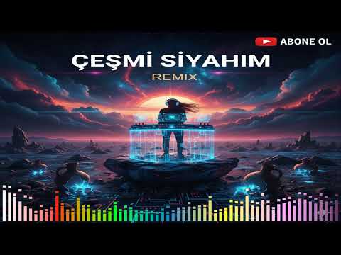 Çeşmi Sİyahım (REMİX)
