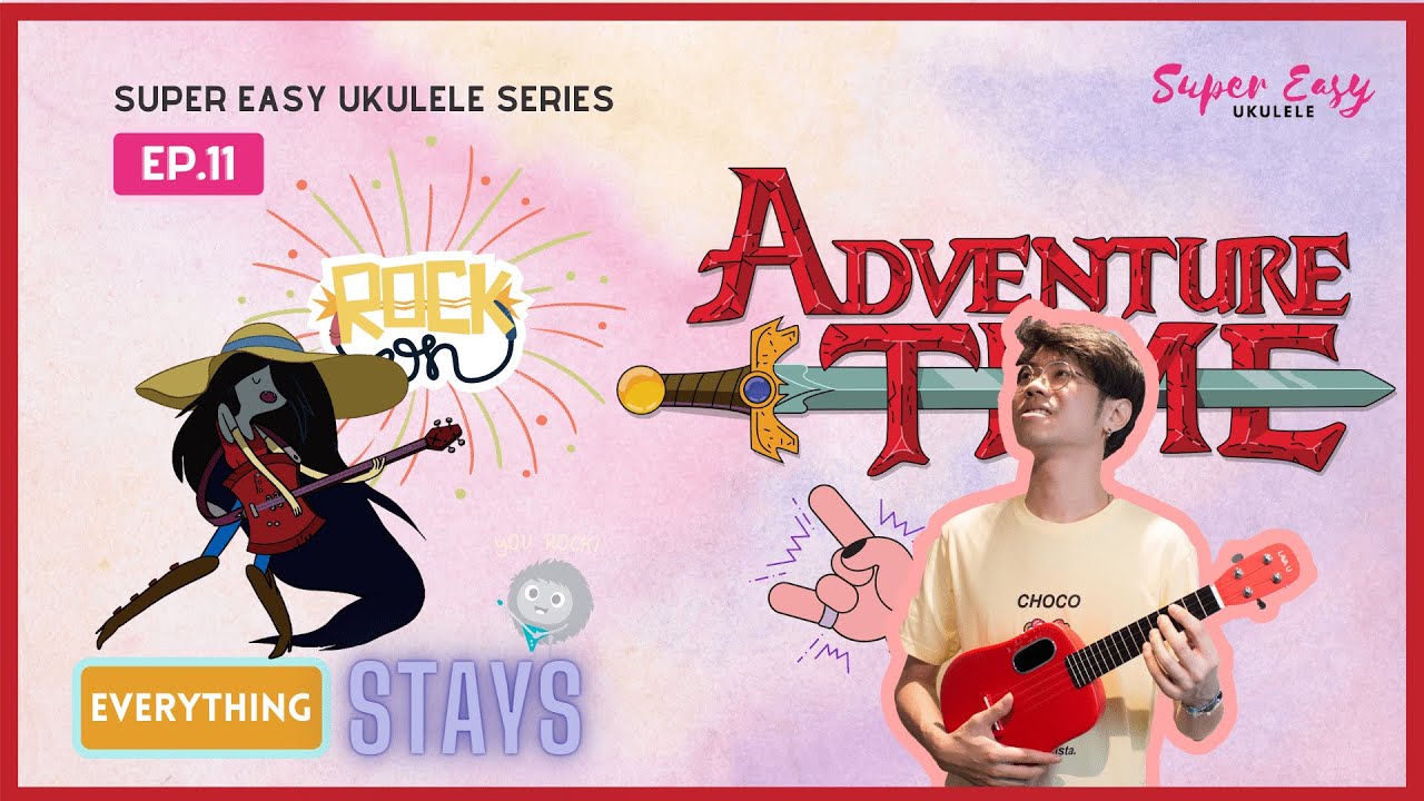 Adventure Time - Everything Stays Ukulele tutorial (Super Easy Ukulele ...