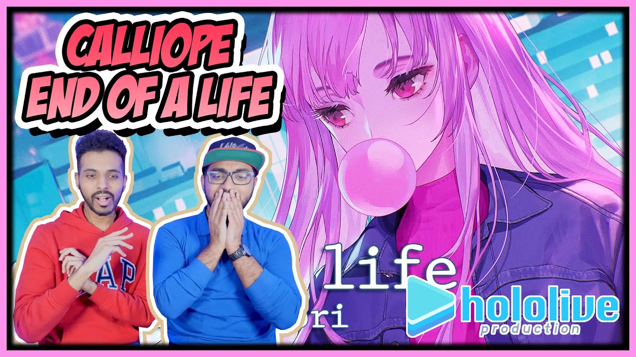 HOLOLIVE - CALLIOPE MORI END OF A LIFE MV REACTION (CALLIOPE MORI ...