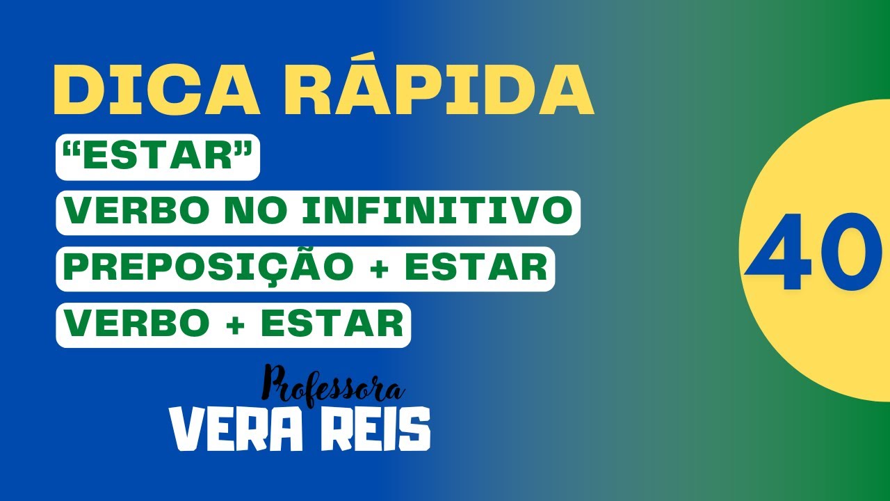 40 DICA RÁPIDA - “ESTAR” - PREPOSIÇÃO + ESTAR /VERBO + ESTAR = LOC ...