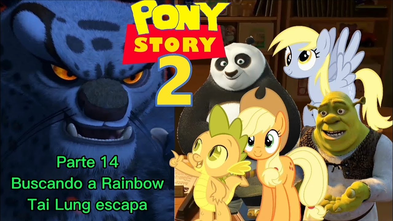 Pony Story 2 Parte 14: Buscando a Rainbow / Tai Lung escapa - YouTube
