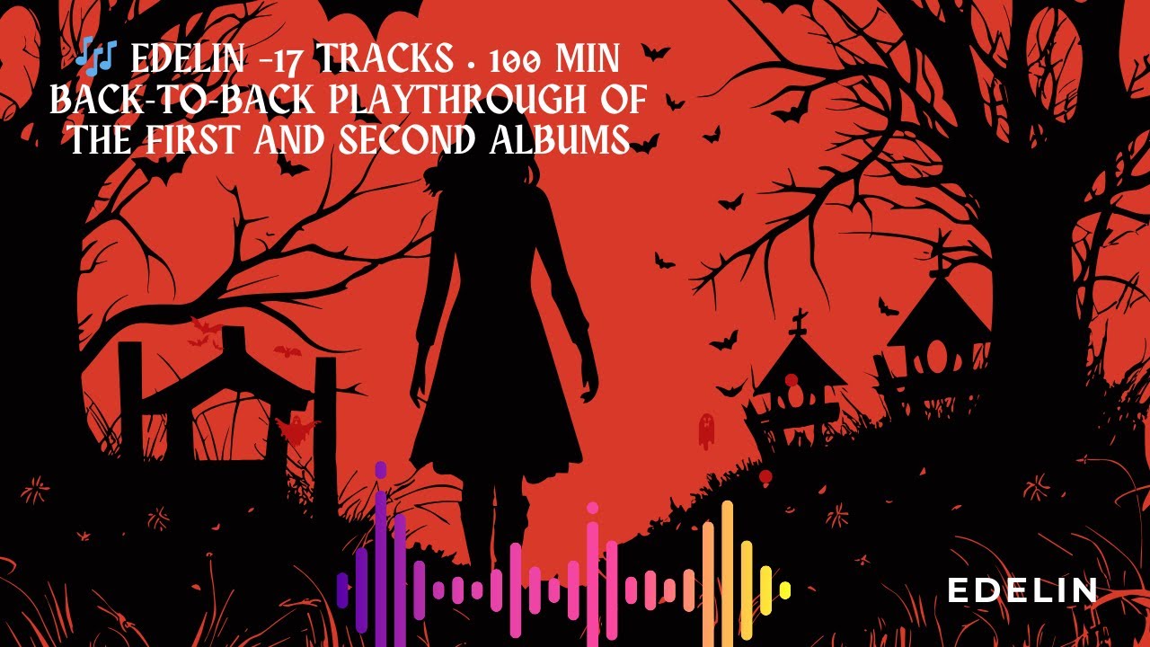 🎶 Edelin –17 Tracks • 100 Min Back-to-back playthrough of the first and ...