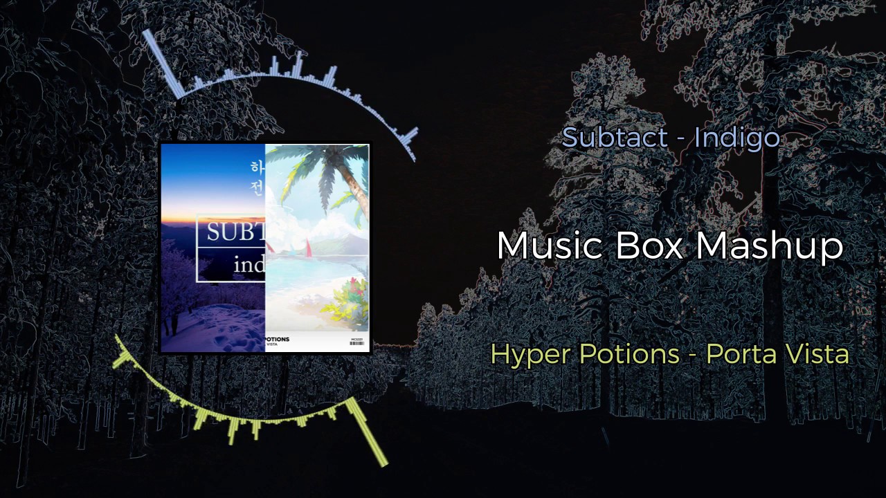 Subtact - Indigo VS Hyper Potions - Porta Vista ~ [Music Box Mashup ...