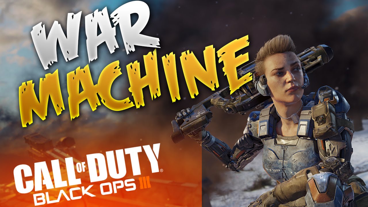 Black Ops 3: War Machine Gameplay! (BO3 Gameplay!) - YouTube