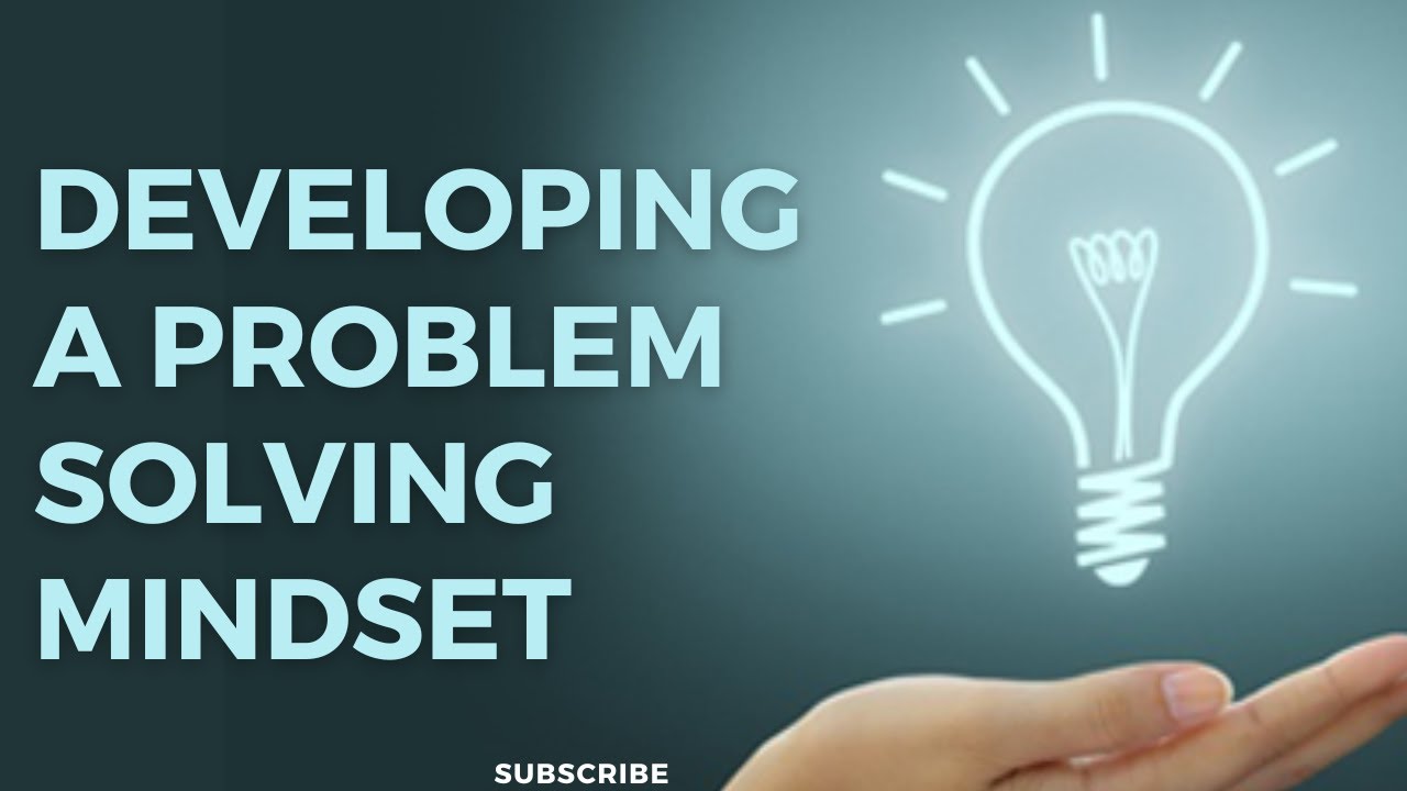 Developing a Problem-Solving Mindset: The Key to Success - YouTube
