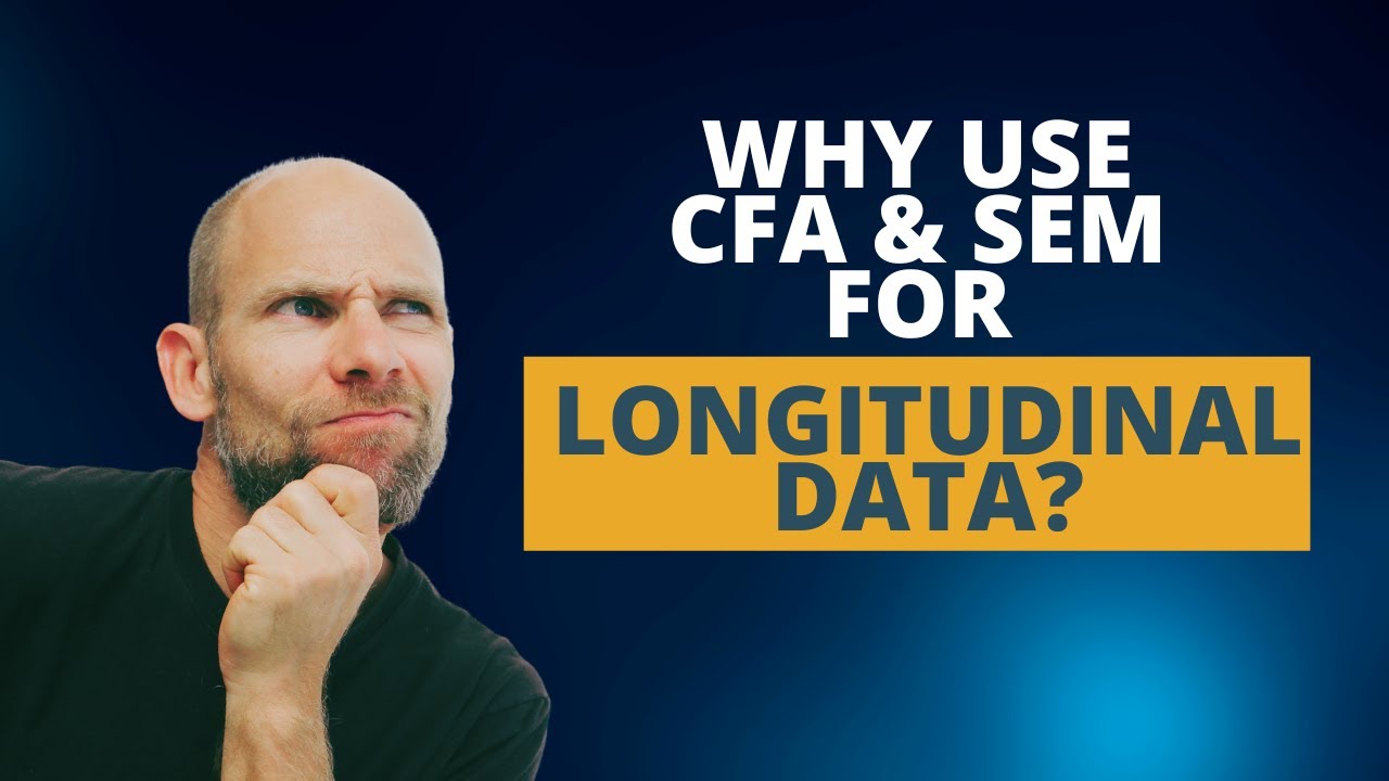 Why Use CFA & SEM for Longitudinal Data? - YouTube