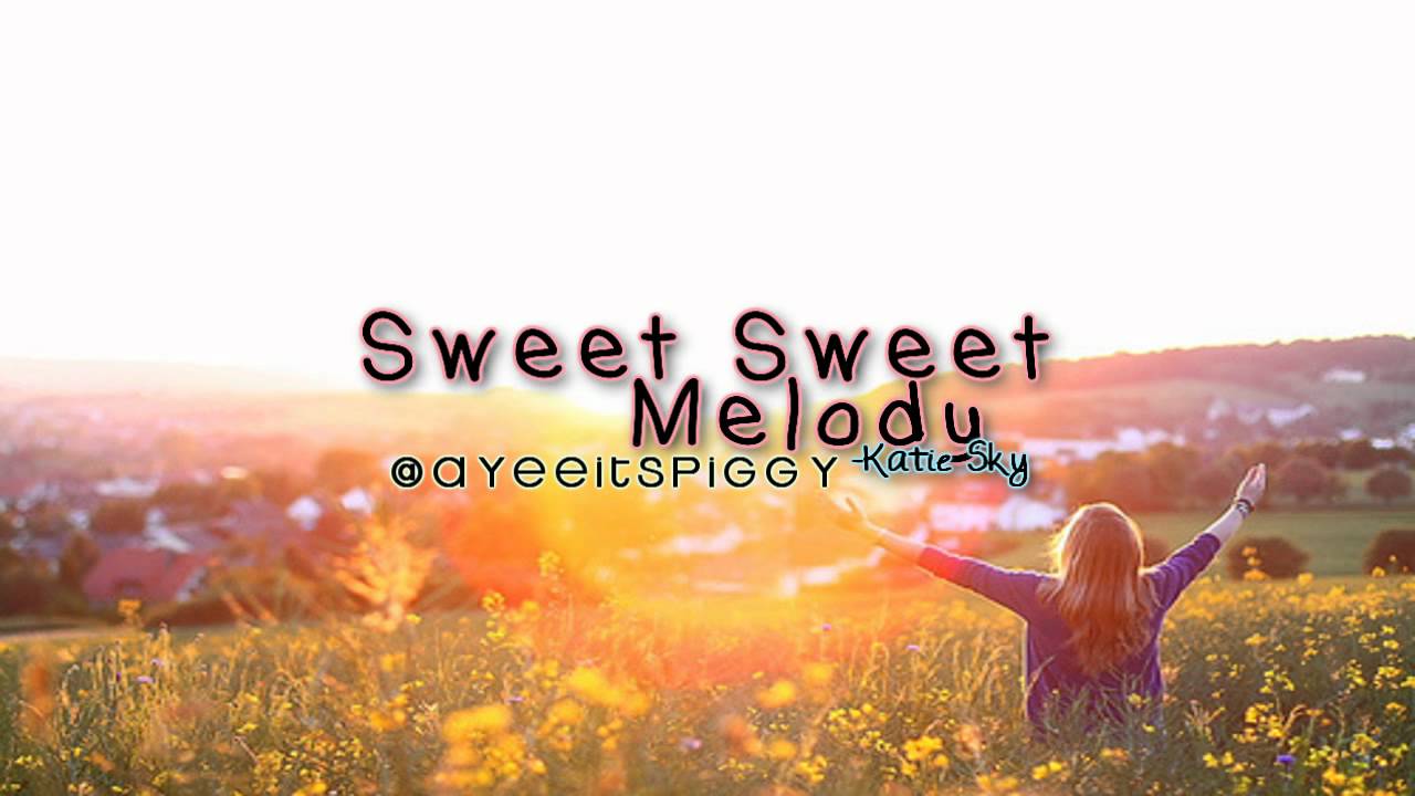 「Sweet Sweet M e l o d y」 - YouTube