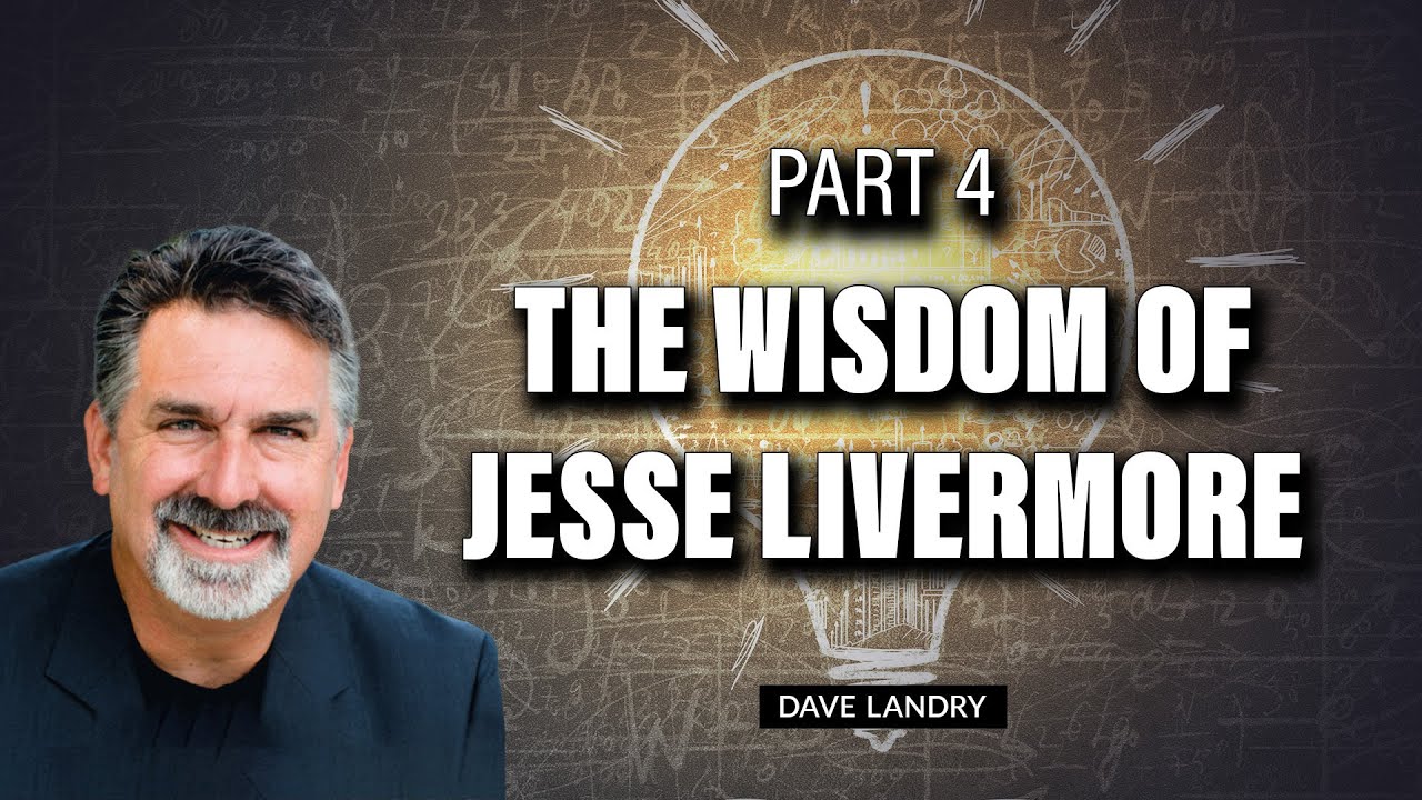 The Wisdom Of Jesse Livermore Pt. 4 | Dave Landry | Trading Simplified ...