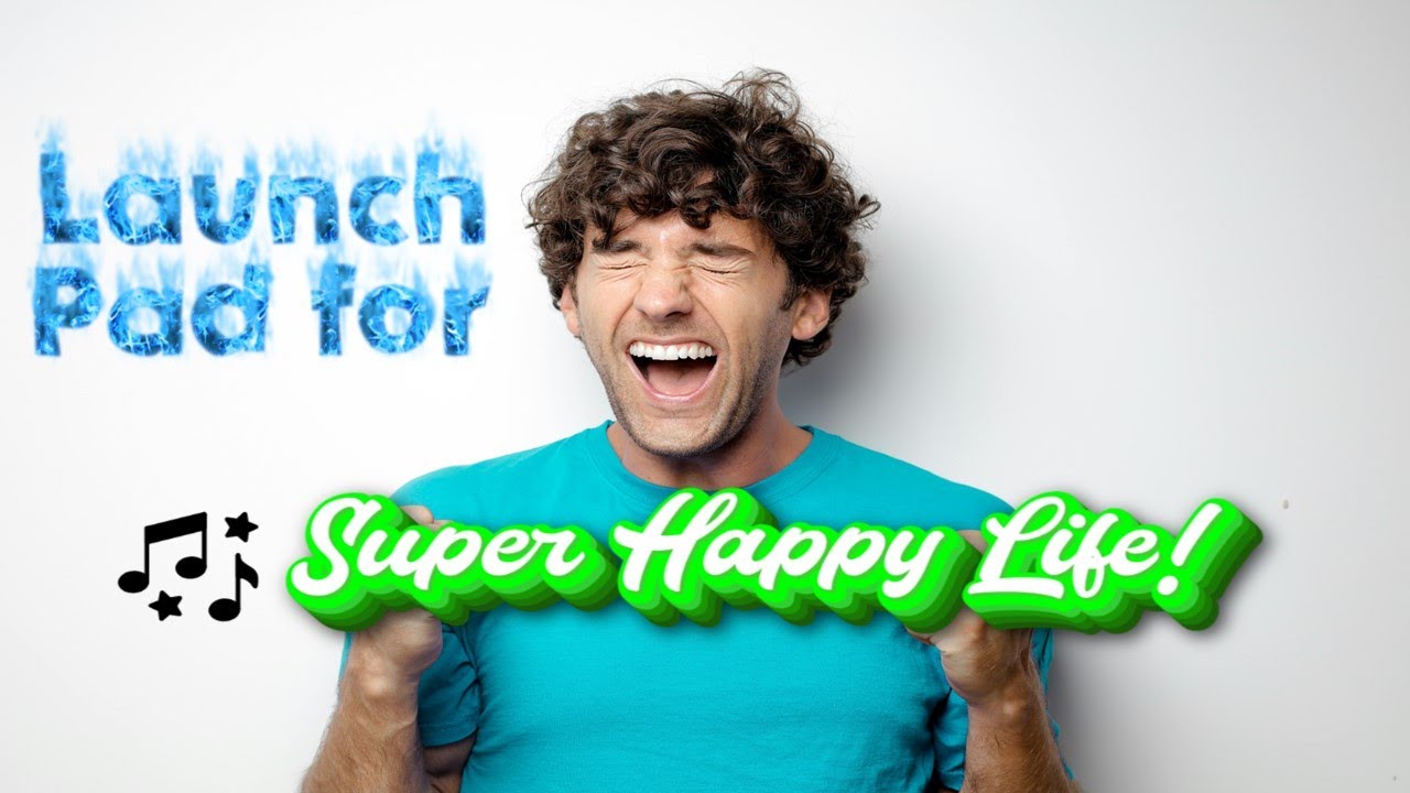 Launchpad for a Super Happy Life - YouTube