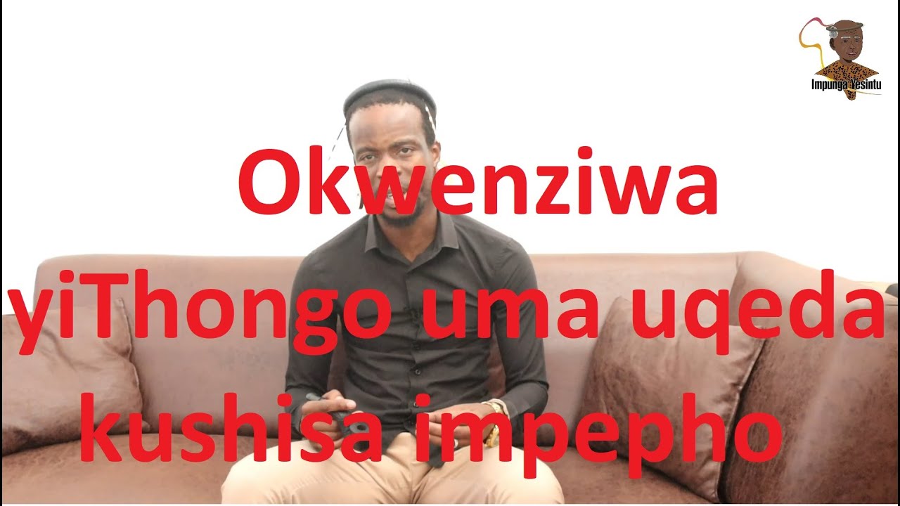 OKWENZIWA YITHONGO UMA UQEDA KUSHISA IMPEPHO / UKUPHAHLA - AD - YouTube
