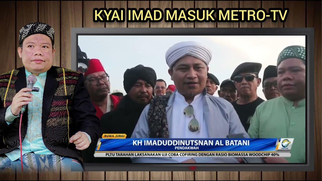 KYAI IMAD MASUK METRO TV, PEMBERITAAN MAKIN MELUAS, MAKIN MENYALA MUJADDID ABAD INI.... - YouTube