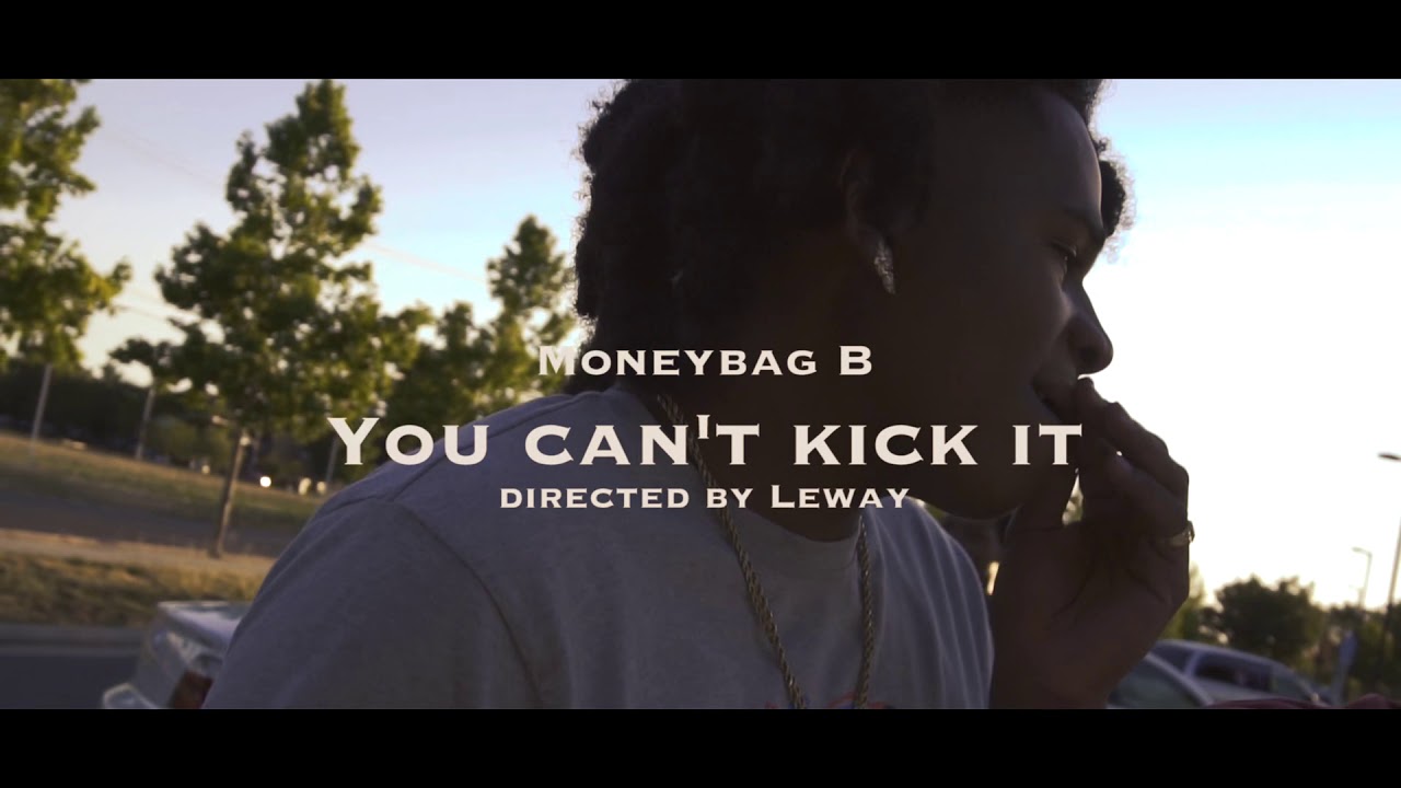 Moneybag B - You can’t Kick it (Official Video) || Directed By: Leway ...
