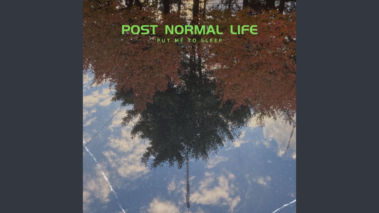 Post Normal Life - YouTube