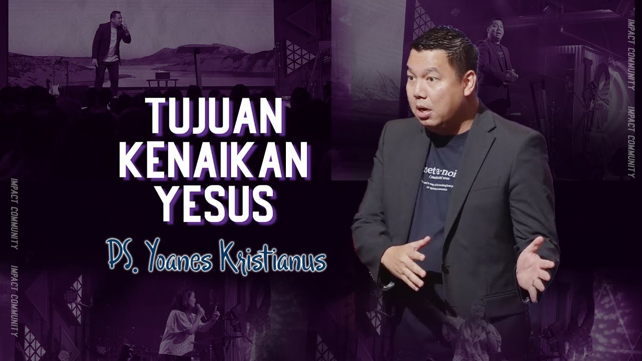 TUJUAN KENAIKAN YESUS - YOANES KRISTIANUS - YouTube
