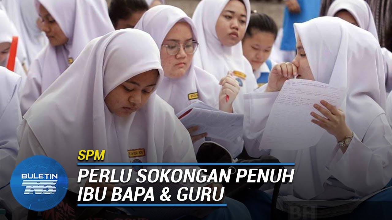 SPM | Ibu Bapa & Guru Permudah Calon Peperiksaan - YouTube