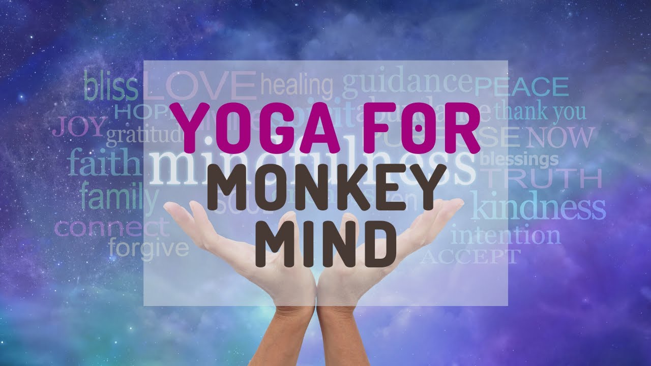 Yoga For The Monkey Mind - YouTube