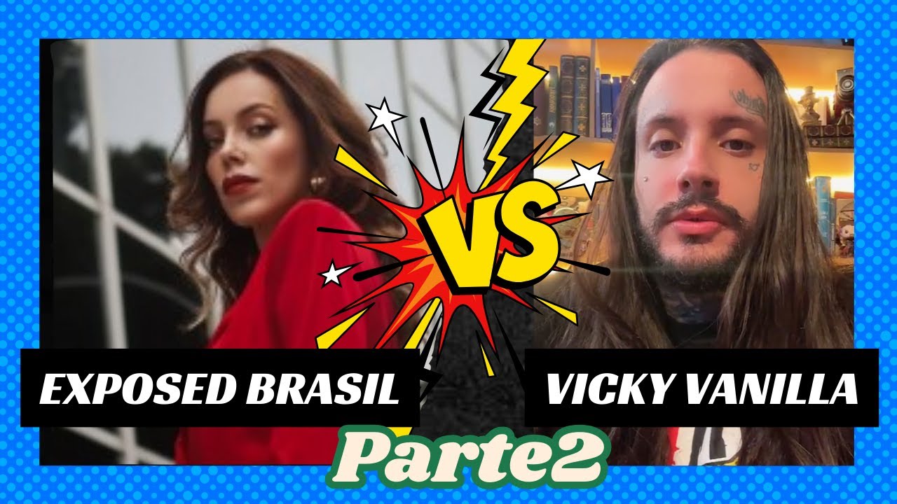 Bate Papo Semanal - Exposed Brasil versus Vicky Vanilla, quem está ...